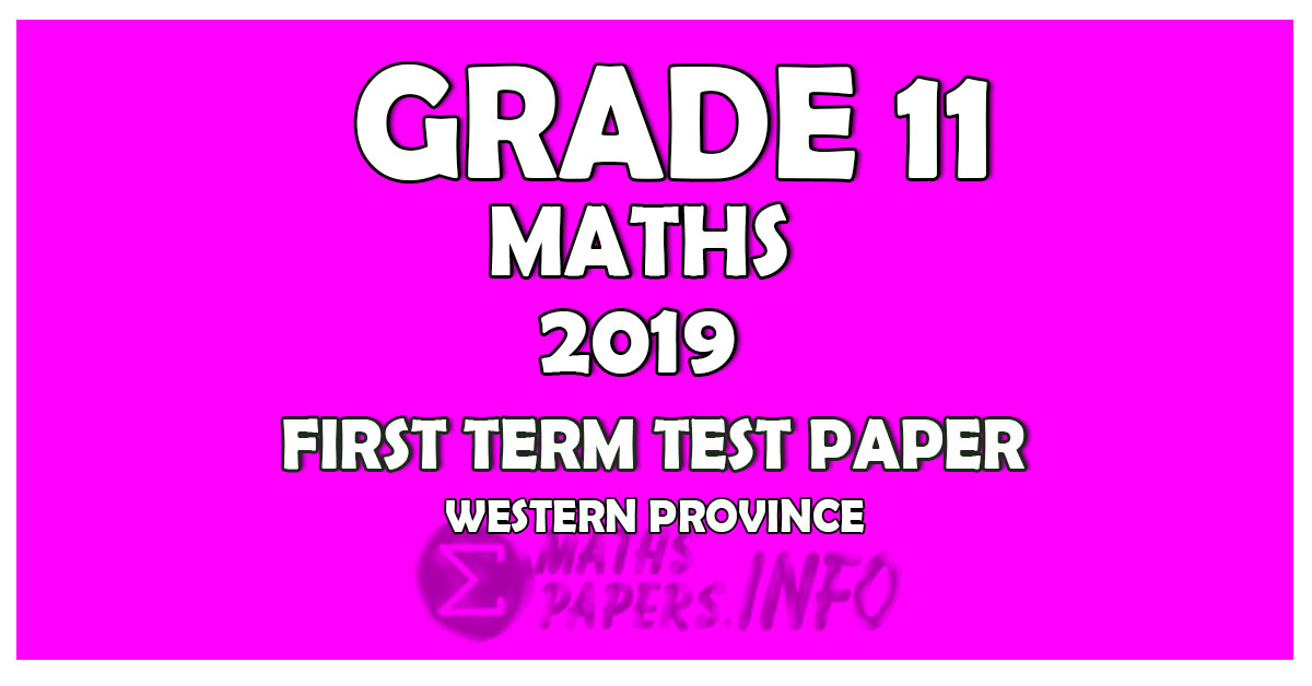 2019 Grade 11 Mathematics First Term Test Paper | Western Province