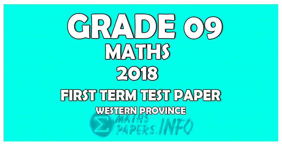2018 Grade 09 Mathematics First Term Test Paper | Western Province