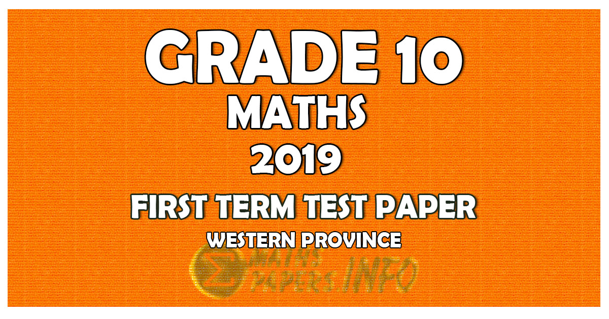2019 Grade 10 Mathematics First Term Test Paper | Western Province
