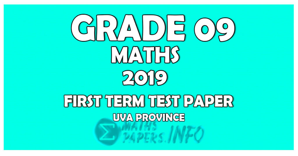 2019 Grade 09 Mathematics First Term Test Paper | Uva Province