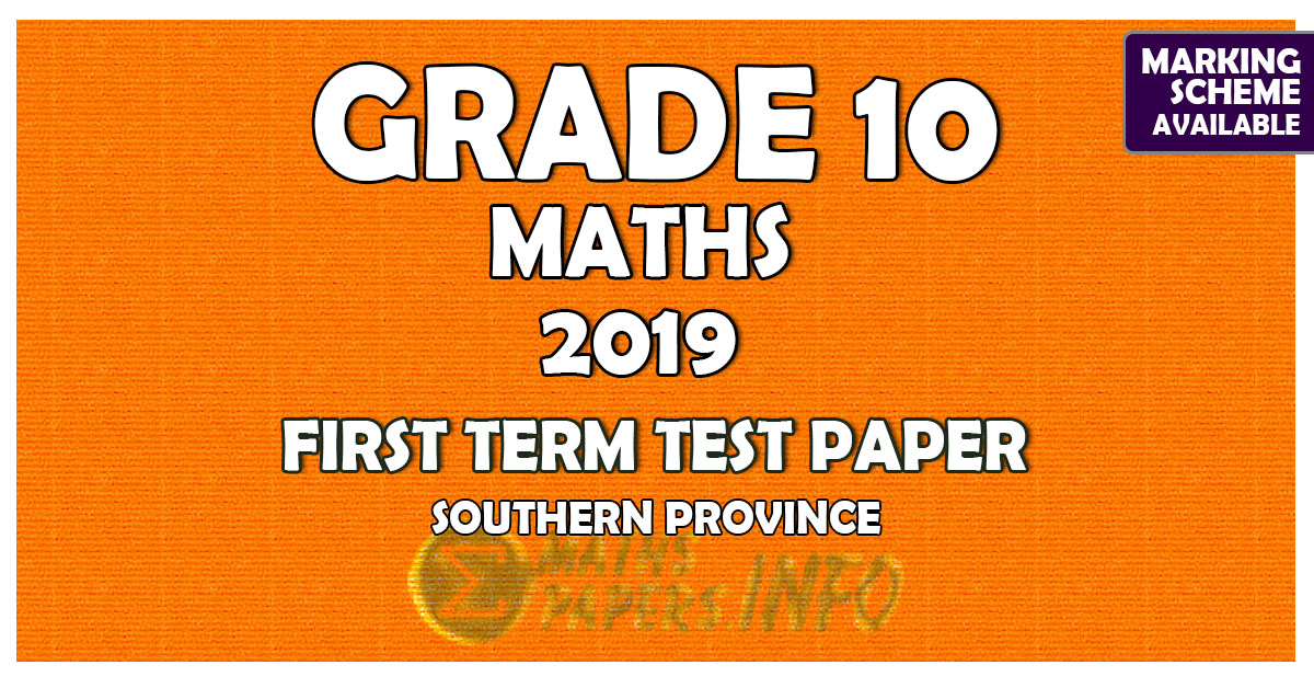 2019 Grade 10 Mathematics First Term Test Paper | Southern Province