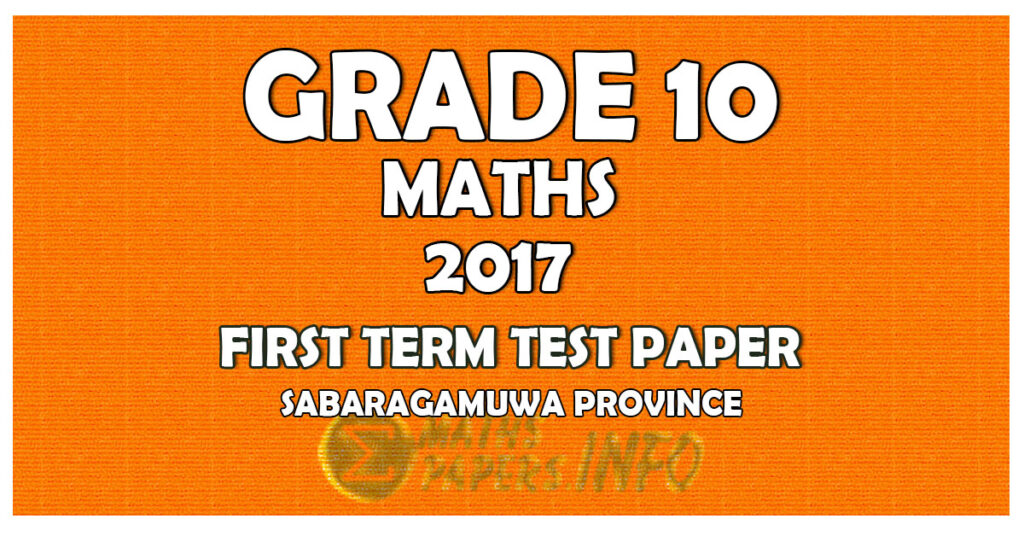 2017 Grade 10 Mathematics First Term Test Paper | Sabaraganuwa Province
