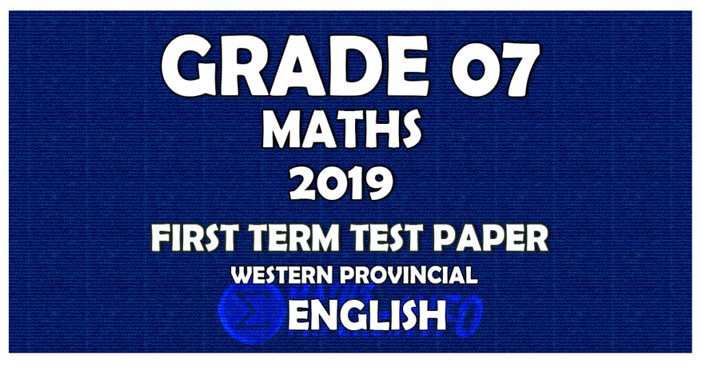 Grade 07 Mathematics - First Term Test Paper | English medium 2019