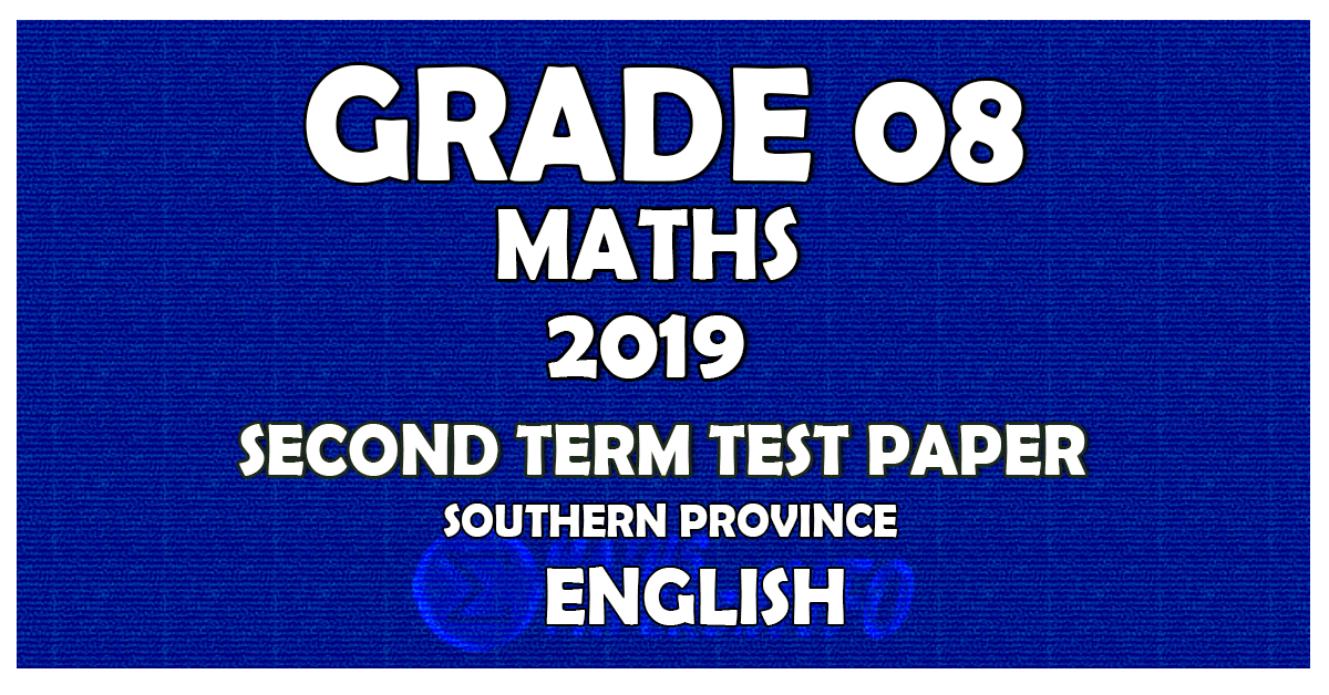 2019 Grade 08 Mathematics Second Term Test Paper | Southern Province