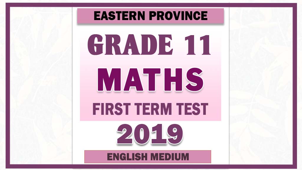 2019 Grade 11 Maths First Term Paper | English Medium - Eastern Province