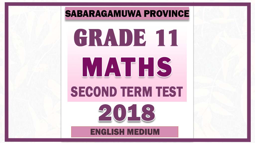 2018 Grade 11 Maths Second Term Paper | English Medium - Sabaragamauwa ...