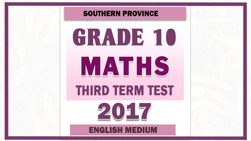 2017 Grade 10 Maths Third Term Paper | English Medium - Southern Province