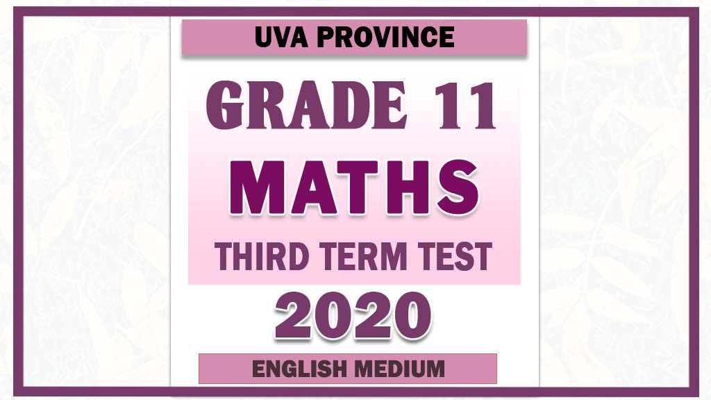 2020 Grade 11 Maths Third Term Paper | English Medium - Uva Province 2020 Grade 11 Maths Third Term Paper | English Medium - Uva Province