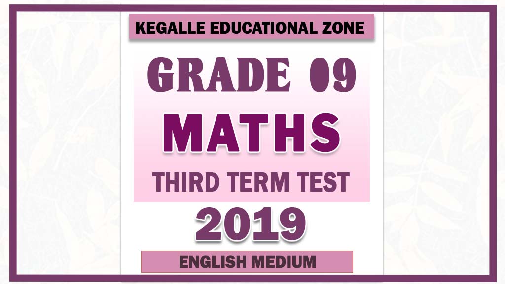 2019 Grade 09 Maths Third Term Paper | English Medium - Kegalle Zone